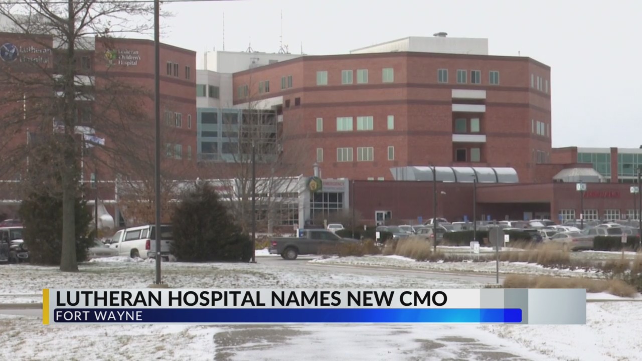 Lutheran Hospital names new chief medical officer – WANE 15