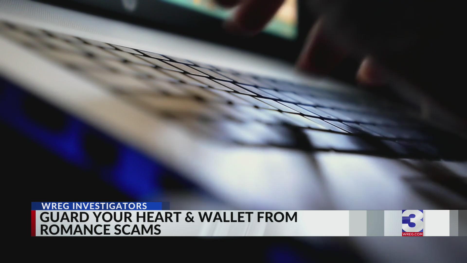 INVESTIGATORS: Guard your heart & wallet from romance scams – WREG.com