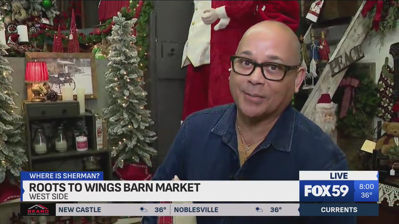 Where Is Sherman?: Roots to Wings Barn Market Part One – Fox 59