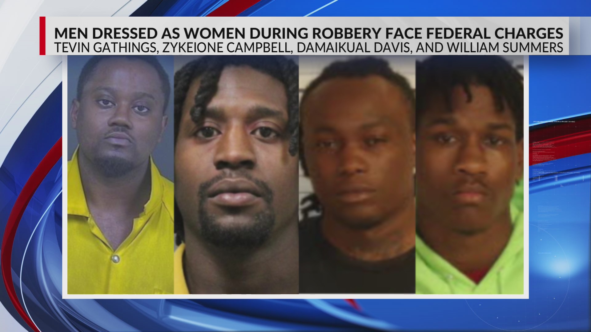 Men dressed as women during armed robbery face federal charges – WREG.com